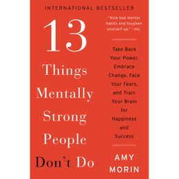 13 Things Mentally Strong People Don't Do - Amy Morin, Kartoniert (TB)