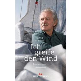 Delius Klasing Verlag Ich greife den Wind - Wilfried Erdmann, Kartoniert (TB)