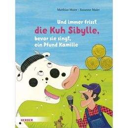 Und immer frisst die Kuh Sibylle, bevor sie singt, ein Pfund Kamille - Matthias Maier, Gebunden