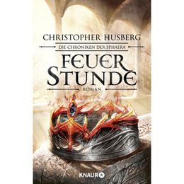 Droemer Knaur Verlagsgruppe Feuerstunde / Die Chroniken der Sphaera Bd.2 - Christopher B. Husberg, Taschenbuch