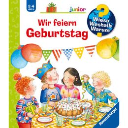 RAVENSBURGER VERLAG Wir feiern Geburtstag / Wieso? Weshalb? Warum? Junior Bd.27 - Constanza Droop, Kartoniert (TB)