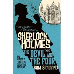 Sherlock Holmes (andere Autoren) / The Further Adventures of Sherlock Holmes - The Devil and the Four - Sam Siciliano, Kartoniert (TB)