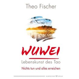 WuWei - Lebenskunst des Tao - Theo Fischer, Kartoniert (TB)