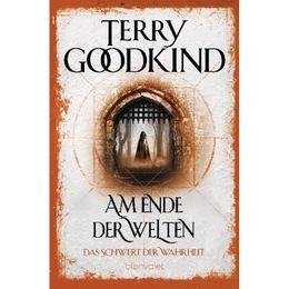 Am Ende der Welten / Das Schwert der Wahrheit Bd.10 - Terry Goodkind, Taschenbuch
