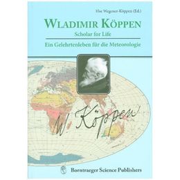 Wladimir Köppen - Scholar for Life Wladimir Köppen - ein Gelehrtenleben für die Meteorologie, Gebunden