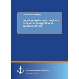 Legal reception and regional economic integration in Southern Africa - Diana Eunice Kawenda, Kartoniert (TB)