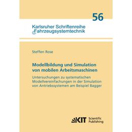 Modellbildung und Simulation von mobilen Arbeitsmaschinen - Untersuchungen zu systematischen Modellvereinfachungen in der Simulation von Antriebssystemen am Beispiel Bagger - Steffen Rose, Kartoniert (TB)