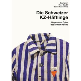 Schweizer KZ-Häftlinge - Balz Spörri, René Staubli, Benno Tuchschmid, Gebunden