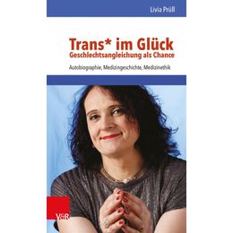 Vandenhoeck & Ruprecht Trans* im Glück - Geschlechtsangleichung als Chance - Livia Prüll, Kartoniert (TB)