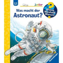 RAVENSBURGER VERLAG Was macht der Astronaut? / Wieso? Weshalb? Warum? Junior Bd.67 - Peter Nieländer, Pappband