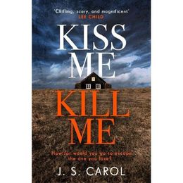 Kiss Me, Kill Me - J. S. Carol, Kartoniert (TB)