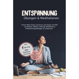 Entspannung Übungen & Mediationen - Angelina Schulze, Kartoniert (TB)