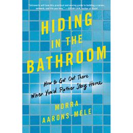 Hiding in the Bathroom - Morra Aarons-Mele, Kartoniert (TB)