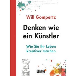 Denken wie ein Künstler - Will Gompertz, Kartoniert (TB)