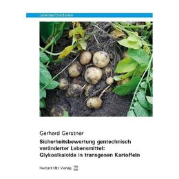 Lebensmittelchemie / Sicherheitsbewertung gentechnisch veränderter Lebensmittel: Glykoalkaloide in transgenen Kartoffeln - Gerhard Gerstner, Kartoniert (TB)