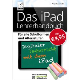 Das iPad Lehrerhandbuch - Digitaler Unterricht mit dem iPad - Anton Ochsenkühn, Kartoniert (TB)