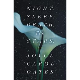 Night. Sleep. Death. The Stars. - Joyce Carol Oates, Gebunden