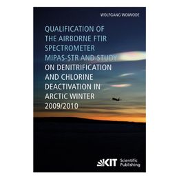 Qualification of the airborne FTIR spectrometer MIPAS-STR and study on denitrification and chlorine deactivation in Arctic winter 2009/10 - Wolfgang Woiwode, Kartoniert (TB)