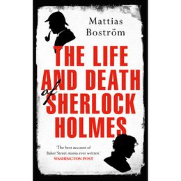 The Life and Death of Sherlock Holmes - Mattias Boström, Kartoniert (TB)
