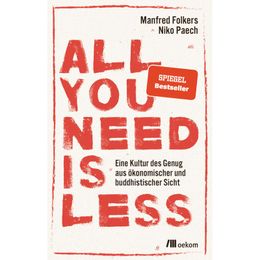 All you need is less - Niko Paech, Manfred Folkers, Kartoniert (TB)
