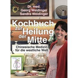 Kochbuch zur Heilung der Mitte - Georg Weidinger, Sandra Weidinger, Gebunden