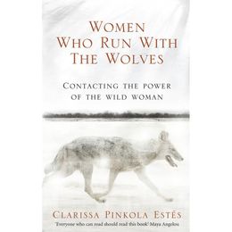 Women Who Run With The Wolves - Clarissa Pinkola Estés, Kartoniert (TB)