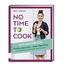 No time to cook - Das Kochbuch - Sarah Tschernigow, Gebunden