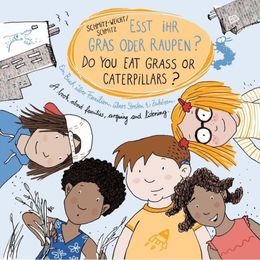 Esst ihr Gras oder Raupen? Deutsch-Englisch. Do you eat grass or caterpillars? - Cai Schmitz-Weicht, Gebunden