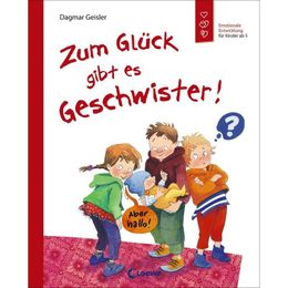 Loewe Verlag Zum Glück gibt es Geschwister! (Starke Kinder, glückliche Eltern) - Dagmar Geisler, Gebunden