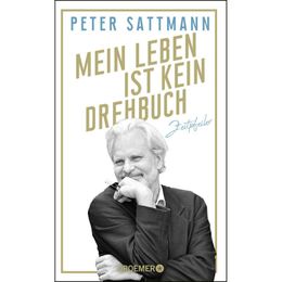 Droemer Knaur Verlagsgruppe Mein Leben ist kein Drehbuch - Peter Sattmann, Gebunden