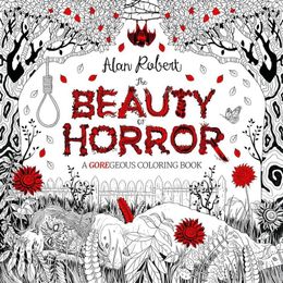 The Beauty of Horror 1: A GOREgeous Coloring Book - Alan Robert, Kartoniert (TB)