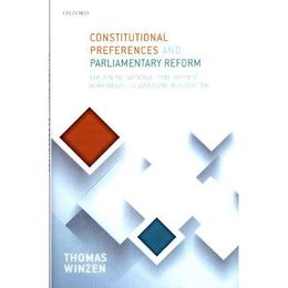 Oxford University Constitutional Preferences and Parliamentary Reform - Thomas Winzen, Gebunden