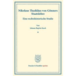 Duncker & Humblot reprints / Nikolaus Thaddäus von Gönners Staatslehre. - Johann Baptist Koch, Kartoniert (TB)