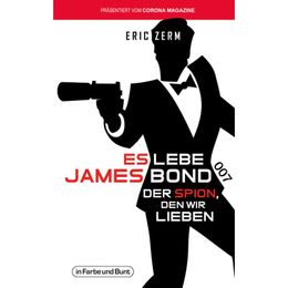 Es lebe James Bond 007 - Eric Zerm, Kartoniert (TB)