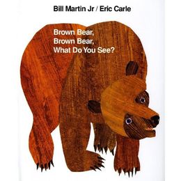 Brown Bear, Brown Bear, What Do You See? - Bill Martin, Eric Carle, Gebunden