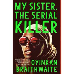 Penguin Random House My Sister, the Serial Killer - Oyinkan Braithwaite, Kartoniert (TB)