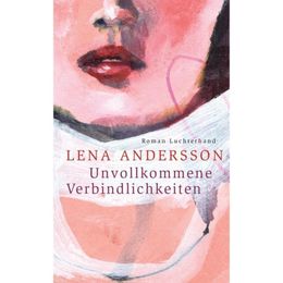 Unvollkommene Verbindlichkeiten - Lena Andersson, Gebunden