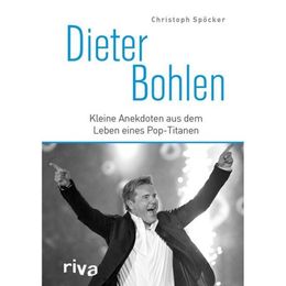 Riva Verlag Dieter Bohlen - Christoph Spöcker, Gebunden