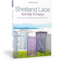 Stiebner Shetland Lace - Zauberhafte Strickspitzen - Elizabeth Lovick, Kartoniert (TB)