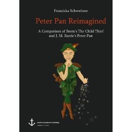 Peter Pan Reimagined. A Comparison of Brom's The Child Thief and J. M. Barrie's Peter Pan - Franziska Schweitzer, Kartoniert (TB)