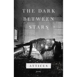 Headline The Dark Between Stars - Atticus Poetry, Gebunden