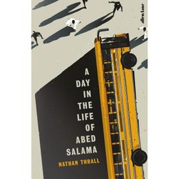 A Day in the Life of Abed Salama - Nathan Thrall, Gebunden