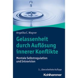 Gelassenheit durch Auflösung innerer Konflikte - Angelika C. Wagner, Kartoniert (TB)