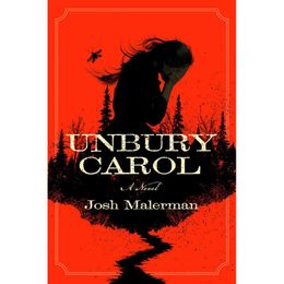 Unbury Carol - Josh Malerman, Kartoniert (TB)