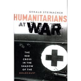 Oxford University Humanitarians at War - Gerald Steinacher, Gebunden