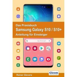 Das Praxisbuch Samsung Galaxy S10 / S10+ - Rainer Gievers, Kartoniert (TB)