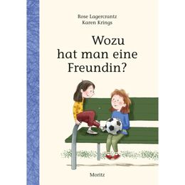 Moritz Wozu hat man eine Freundin? - Rose Lagercrantz, Gebunden
