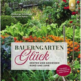 Bauerngartenglück - Walburga Schillinger, Charlotte Pohse, Kartoniert (TB)
