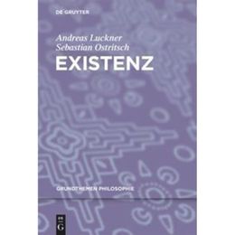 De Gruyter Grundthemen Philosophie / Existenz - Andreas Luckner, Sebastian Ostritsch, Kartoniert (TB)