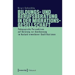 transcript Verlag Pädagogik / Bildungs- und Berufsberatung in der Migrationsgesellschaft - Birgit Schmidtke, Kartoniert (TB)